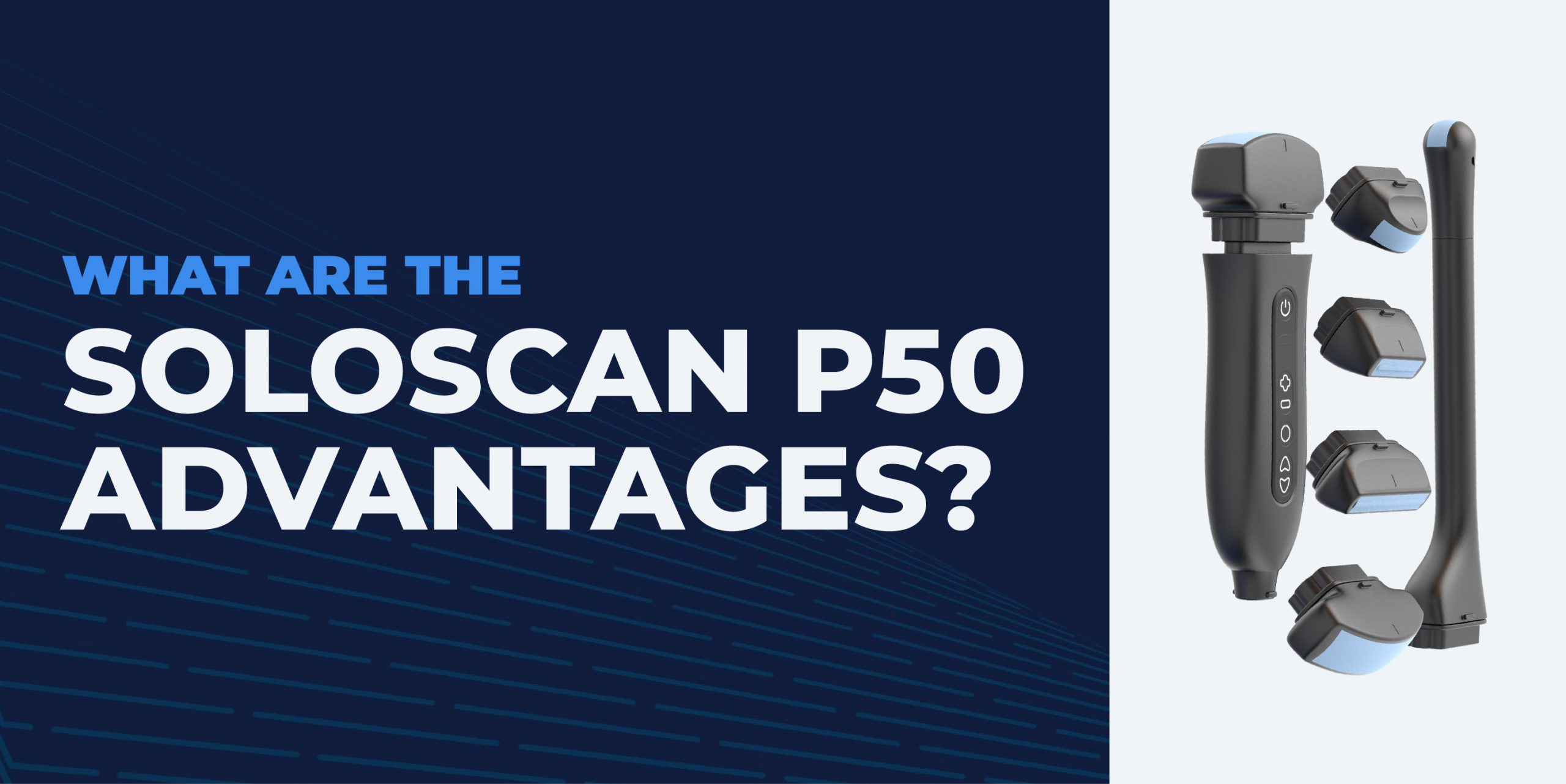 What are the Soloscan P50 Advantages? - MDPRO USA